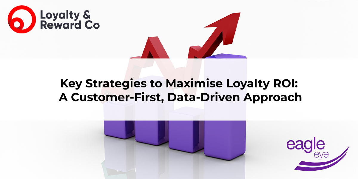 Key Strategies to Maximize Loyalty ROI: A Customer-First, Data-Driven ...