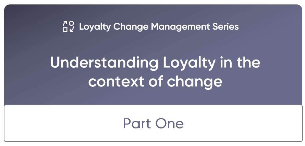Part 1: Understanding loyalty in the context of change - Loyalty ...